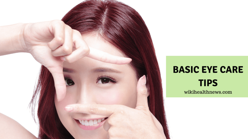 Basic Eye Care Tips For Better Vision - wiki Health News