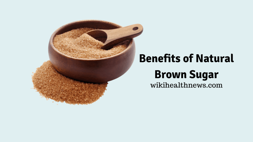 Benefits of natural brown sugar - wiki Health News